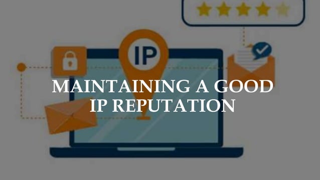 Maintaining Good IP Reputation | PPT