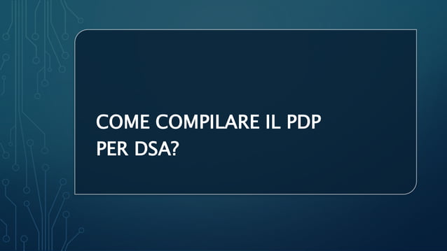 Come compilare il PDP per DSA? | PPT