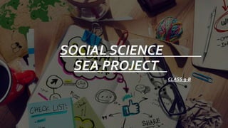 Social science sea project.............. | PPTX