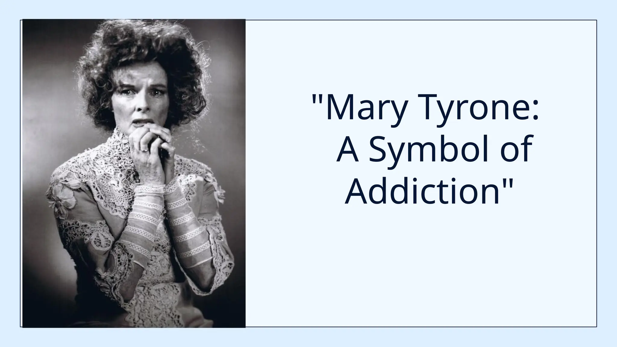 Presentation_108 sem_2 _Mary Tyrone_ A Symbol of Addiction_.pptx
