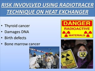 RADIOACTIVE TRACER TECHNIQUE ON HEAT EXCHANGER | PPT