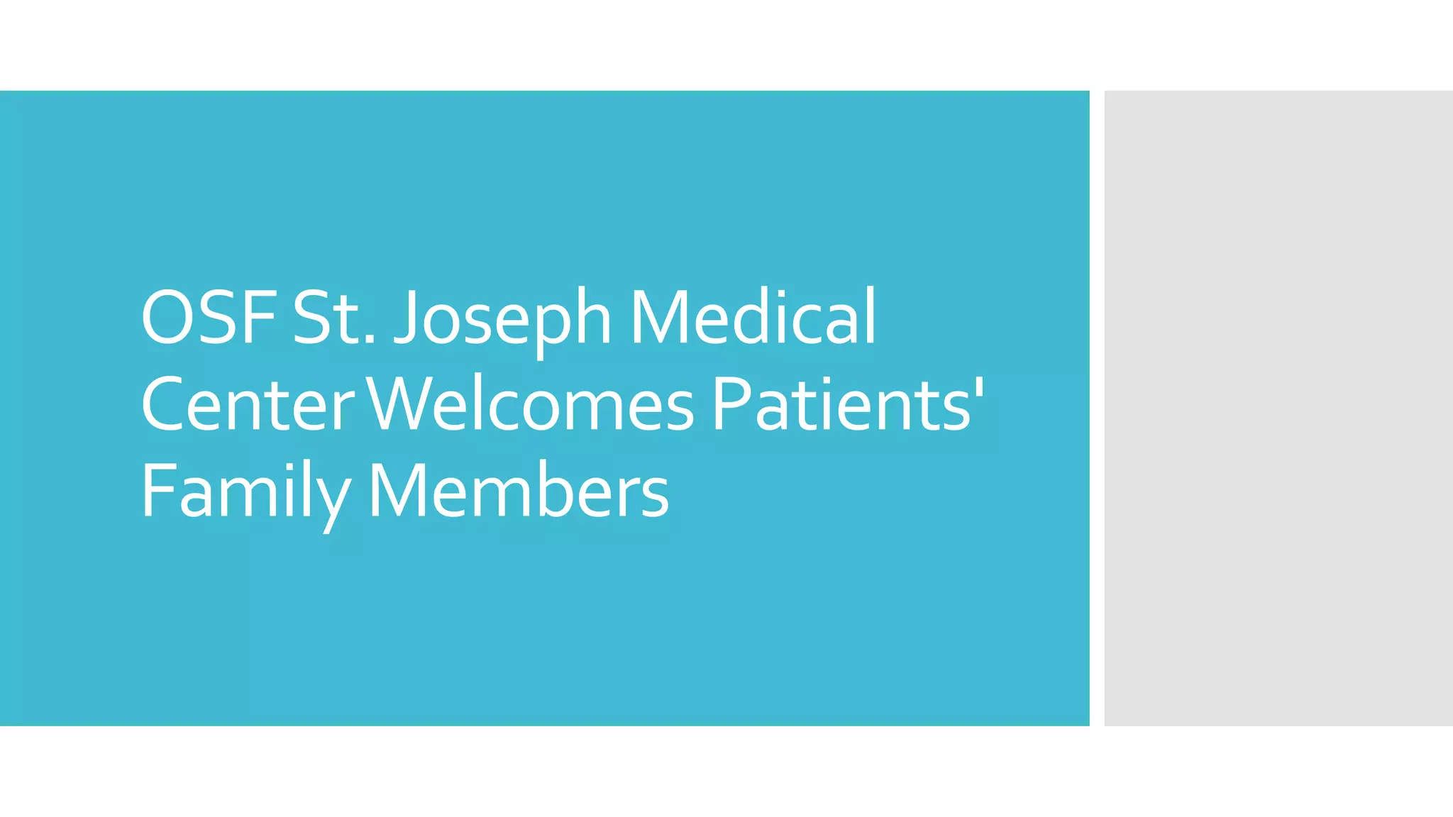 OSF St. Joseph Medical Center Welcomes Patients' Family Members | PPTX | Eldercare | Family and ...