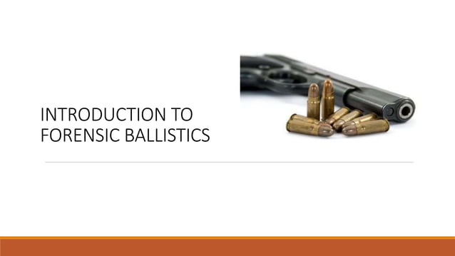 introduction to forensic ballistics | PPTX | Arms & Ammunition ...