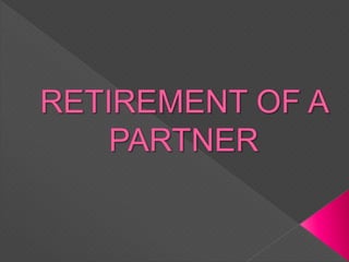 Retirement of A Partner | PPTX
