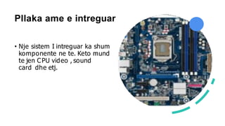 Pllaka ame (Motherboard) nga Arb Zhubi | PPTX