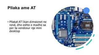Pllaka ame (Motherboard) nga Arb Zhubi | PPTX