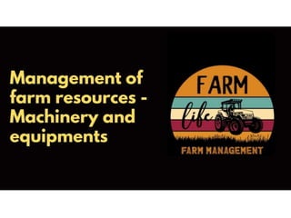 Management of Farm Resources - Machinery and Equipment | PPTX