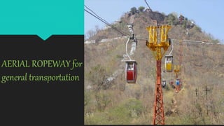 Aerial ropeway | PPTX
