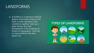 DIFFERENT LANDFORMS | PPTX