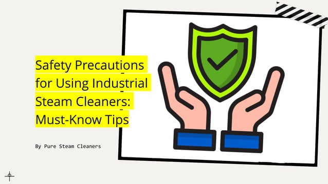 Safety Precautions for Using Industrial Steam Cleaners: Must-Know Tips ...