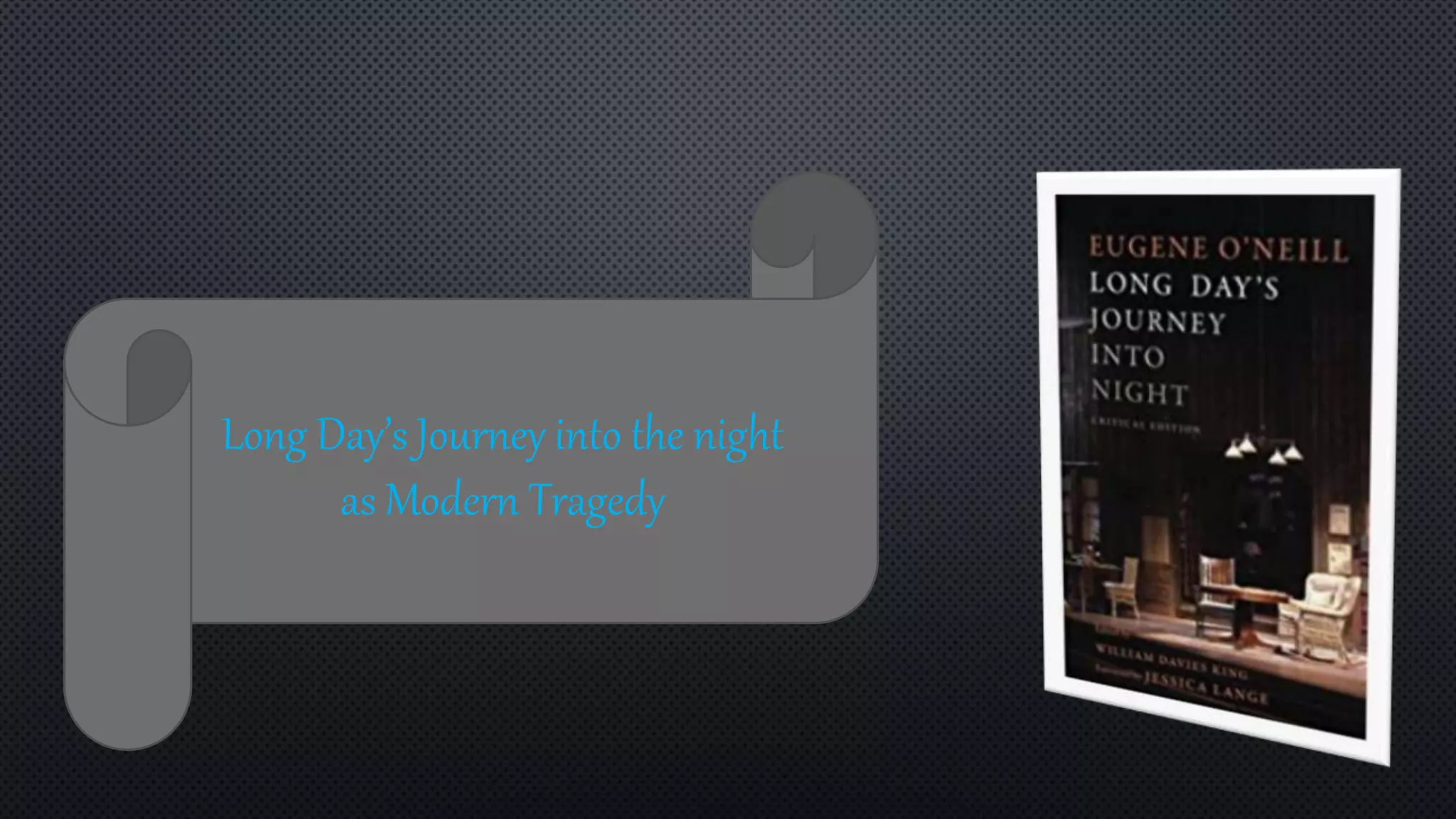 Long Day's Journey into Night by Nidhi Dave | PPTX