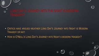 Long Day's Journey into Night by Nidhi Dave | PPTX