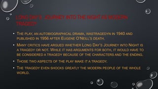 Long Day's Journey into Night by Nidhi Dave | PPTX