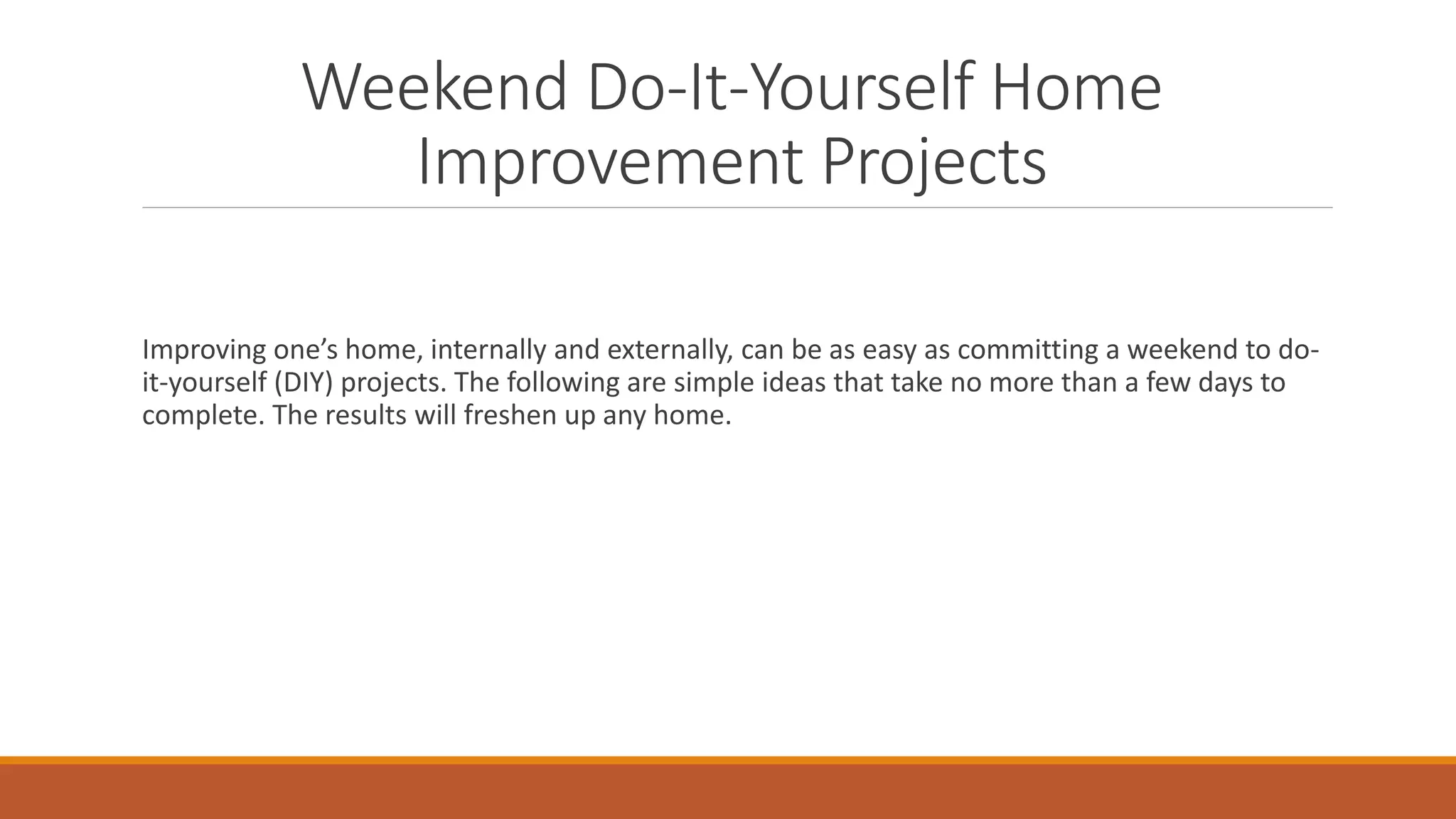 Weekend Do-It-Yourself Home Improvement Projects | PPT