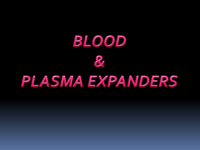 blood and plasma expanders | PPTX | First Aid | Injuries