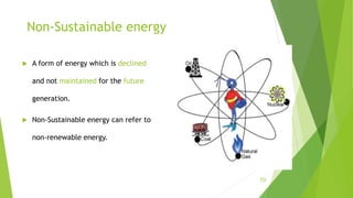 Sustainable and non sustainable energy | PPTX