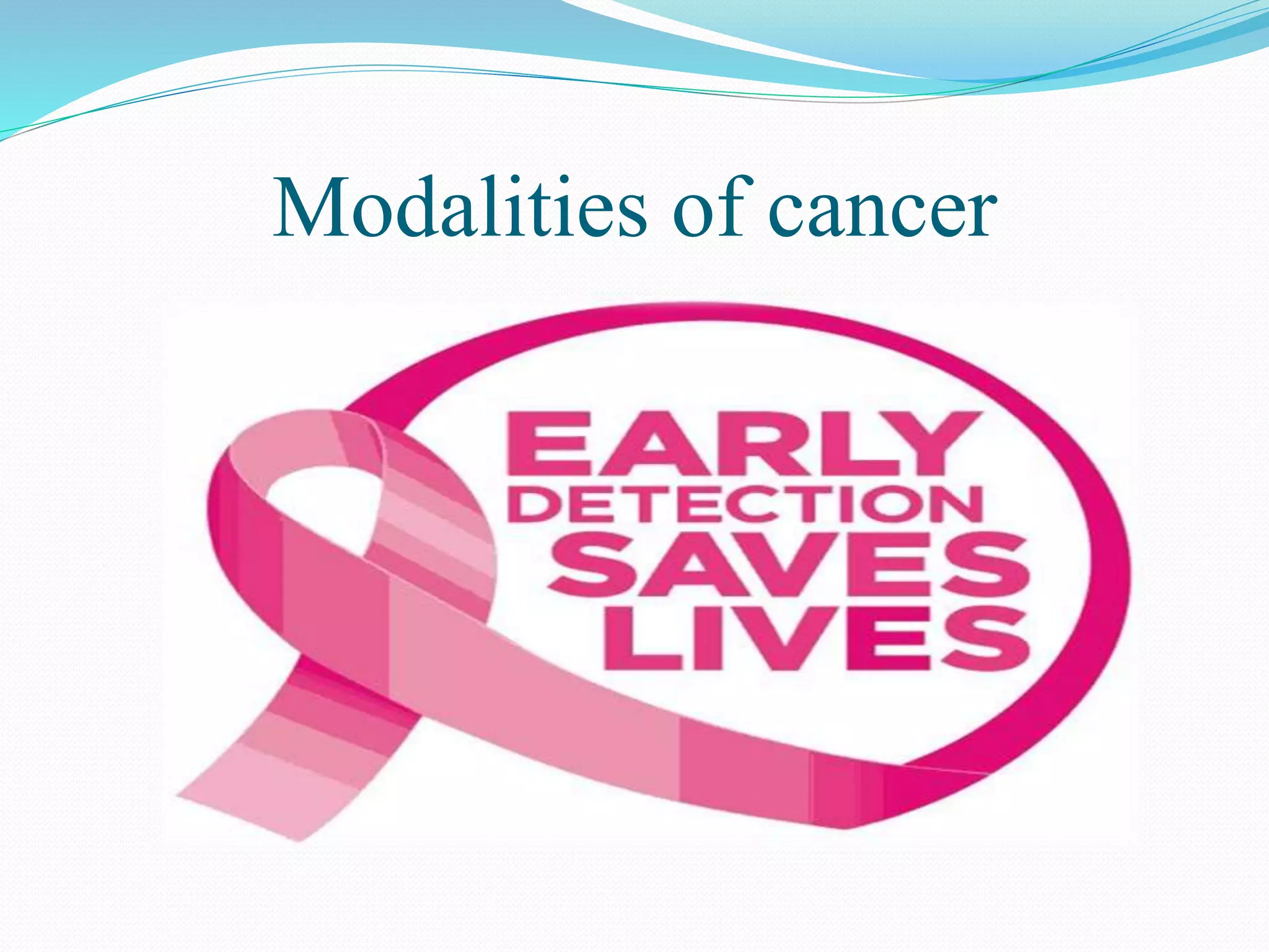 Modalities of cancer | PPTX