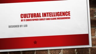 Cultural Intelligence by P. Christopher Earley and Elaine Mosakowski ...