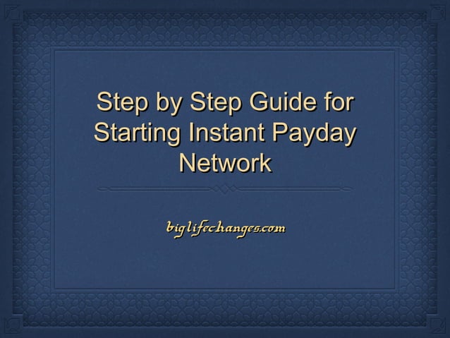 Step By Step Guide on how to set up Instant Payday Network | PPT
