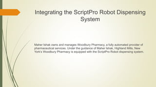 Integrating the ScriptPro Robot Dispensing System | PPT