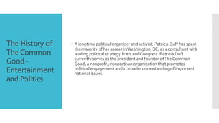 The History of The Common Good - Entertainment and Politics | PPTX