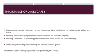 History, scope and importance of landscape | PPTX | Gardening | Home ...