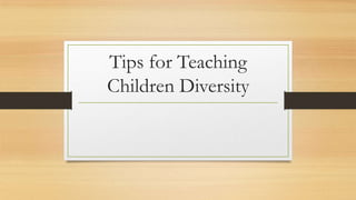 Tips for Teaching Children Diversity | PPT
