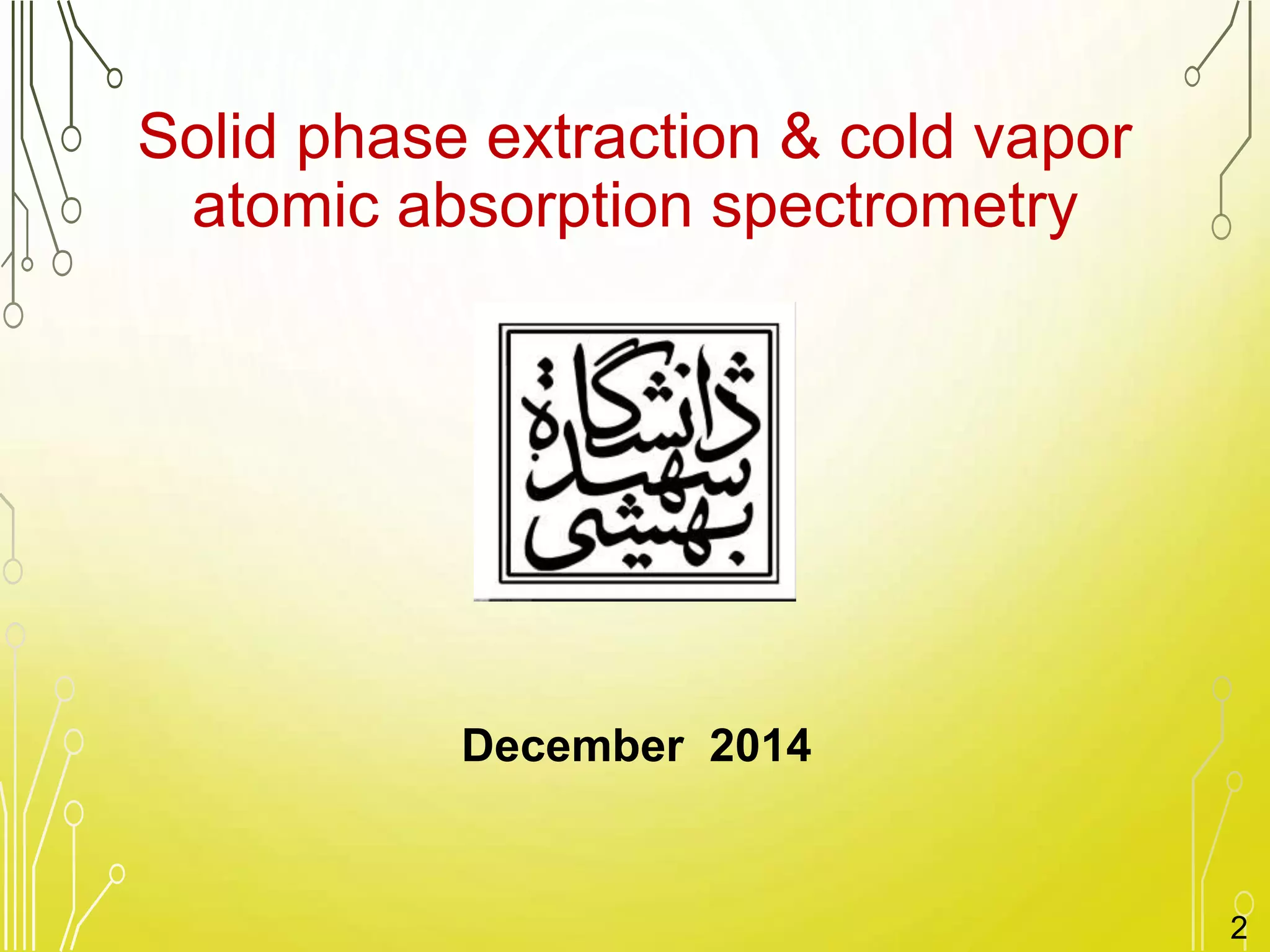 Solid phase extraction & cold vapor atomic absorption spectrometry | PPTX