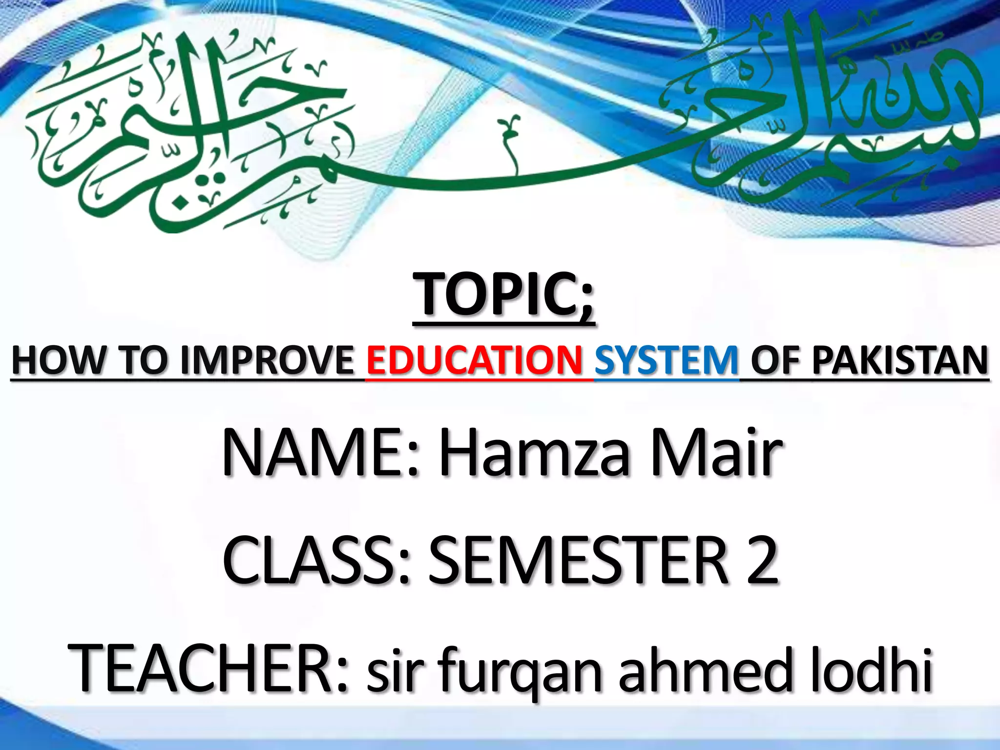 How to improve education system of pakistan.pptx