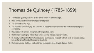 Thomas de quincey(1785-1859) one of the prose writer. | PPTX