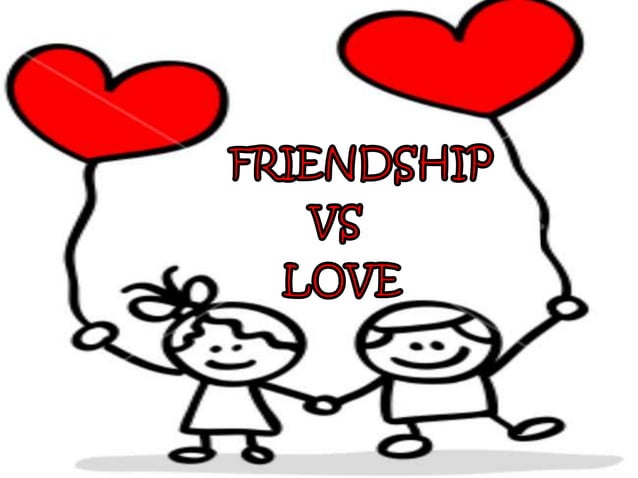 friendship vs love | PPT
