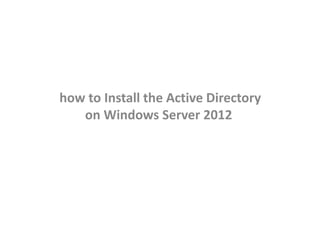 how to install active directory easy and simple | PPTX