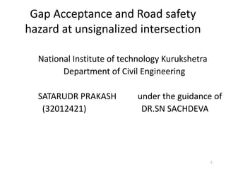 Gap Acceptance and Road safety hazard at unsignalized intersection | PPTX