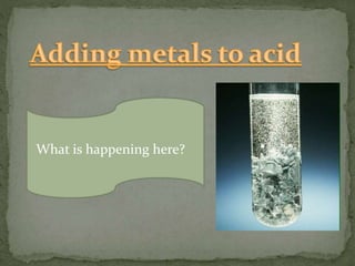 REACTION OF METALS WITH ACID | PPTX
