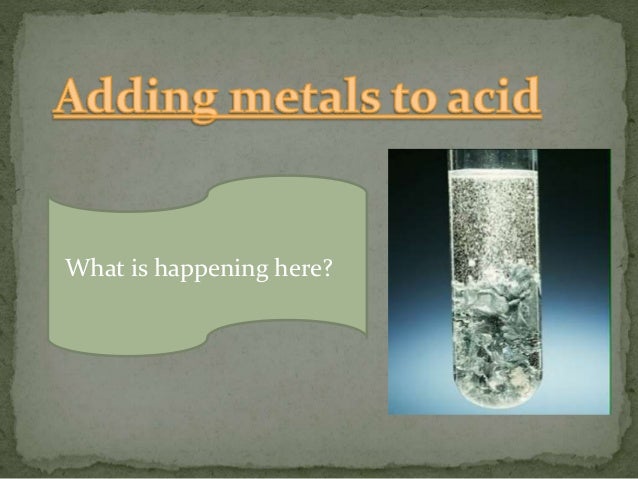 REACTION OF METALS WITH ACID