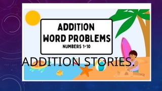 Presentation about addition stories.pptx