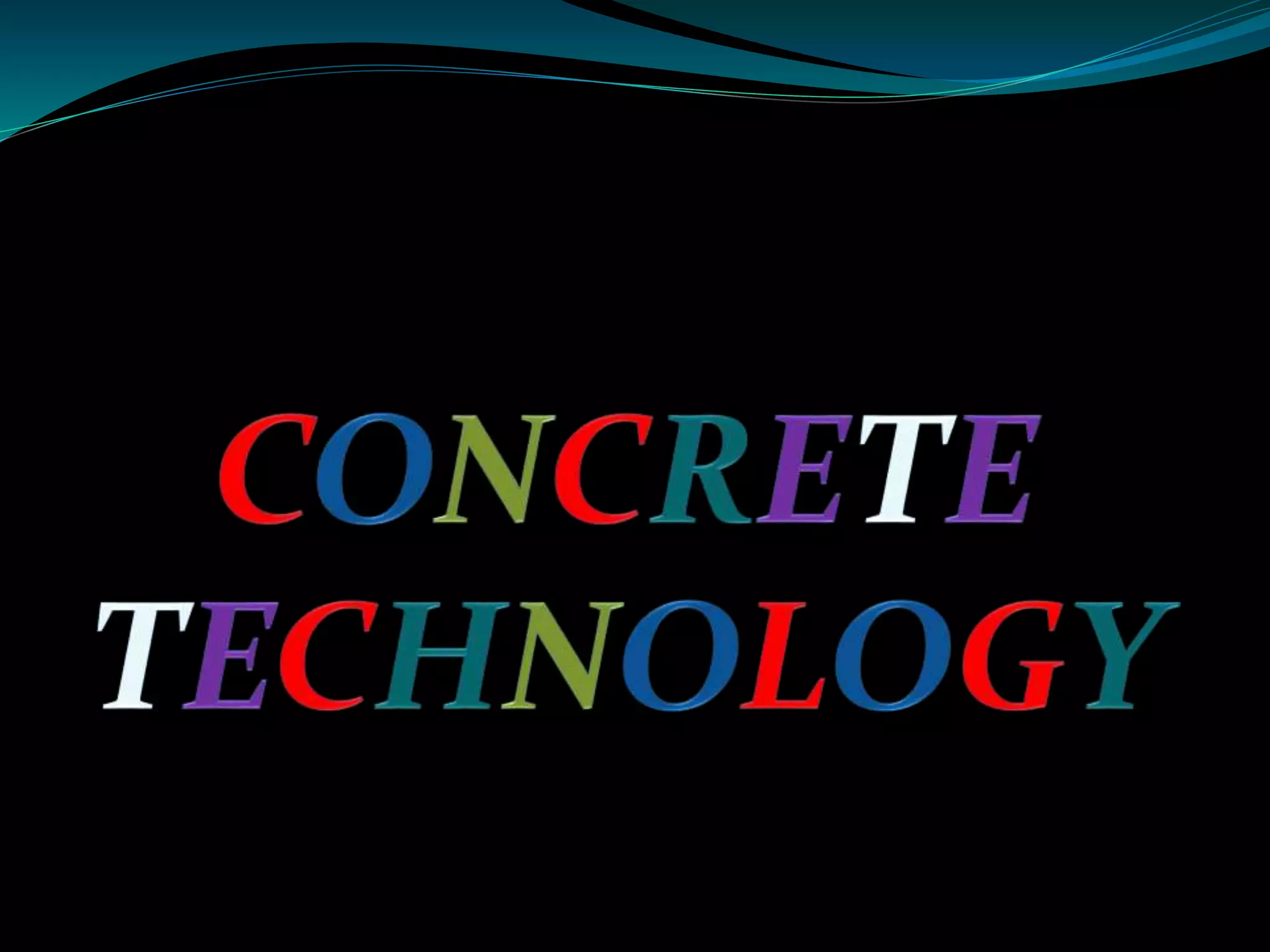 CONCRETE TECHNOLOGY PPT | PPTX