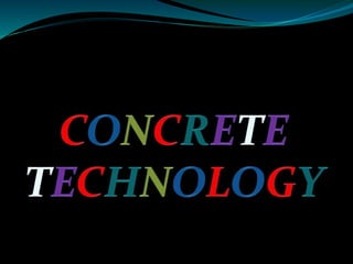 CONCRETE TECHNOLOGY PPT | PPTX