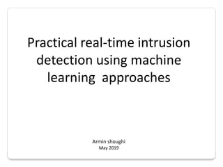 Practical real-time intrusion detection using machine learning ...