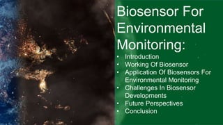 BIOSENSORS FOR ENVIRONMENTAL MONITORING | PPTX