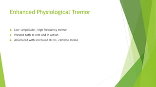 Tremor -Overview of neurological earthquakes .pptx