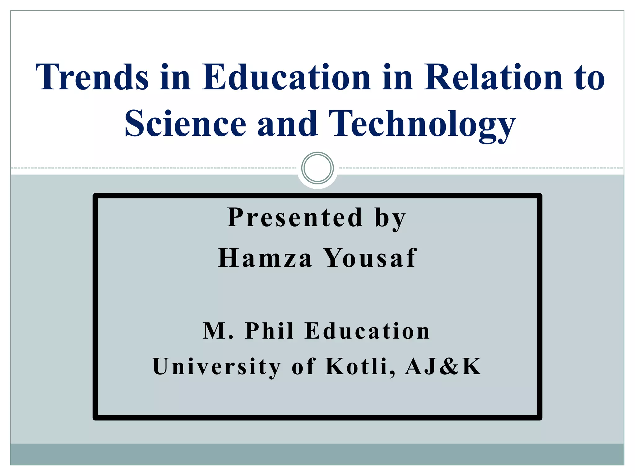 Trends in Education in Relation to Science and Technology | PPTX