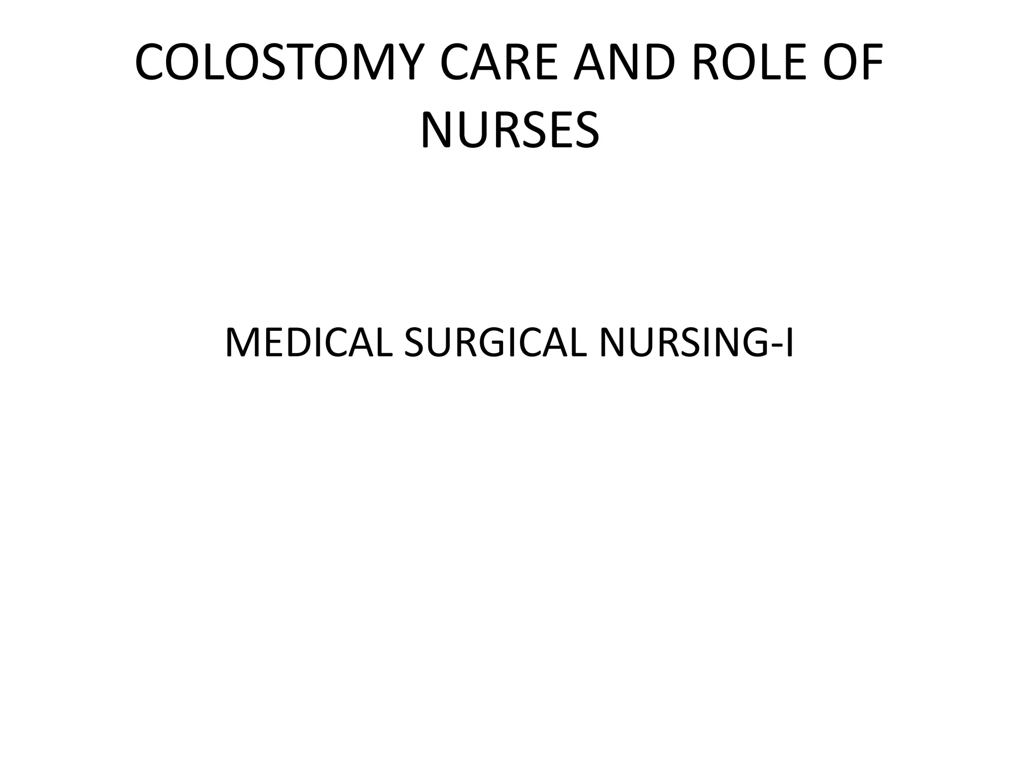 COLOSTOMY CARE AND ROLE OF NURSES IN MANAGEMENT IN PATIENT WITH ...