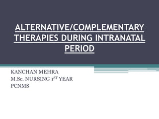 ALTERNATIVE AND COMPLEMENTARY THERAPIES DURING INTRANATAL PERIOD | PPTX