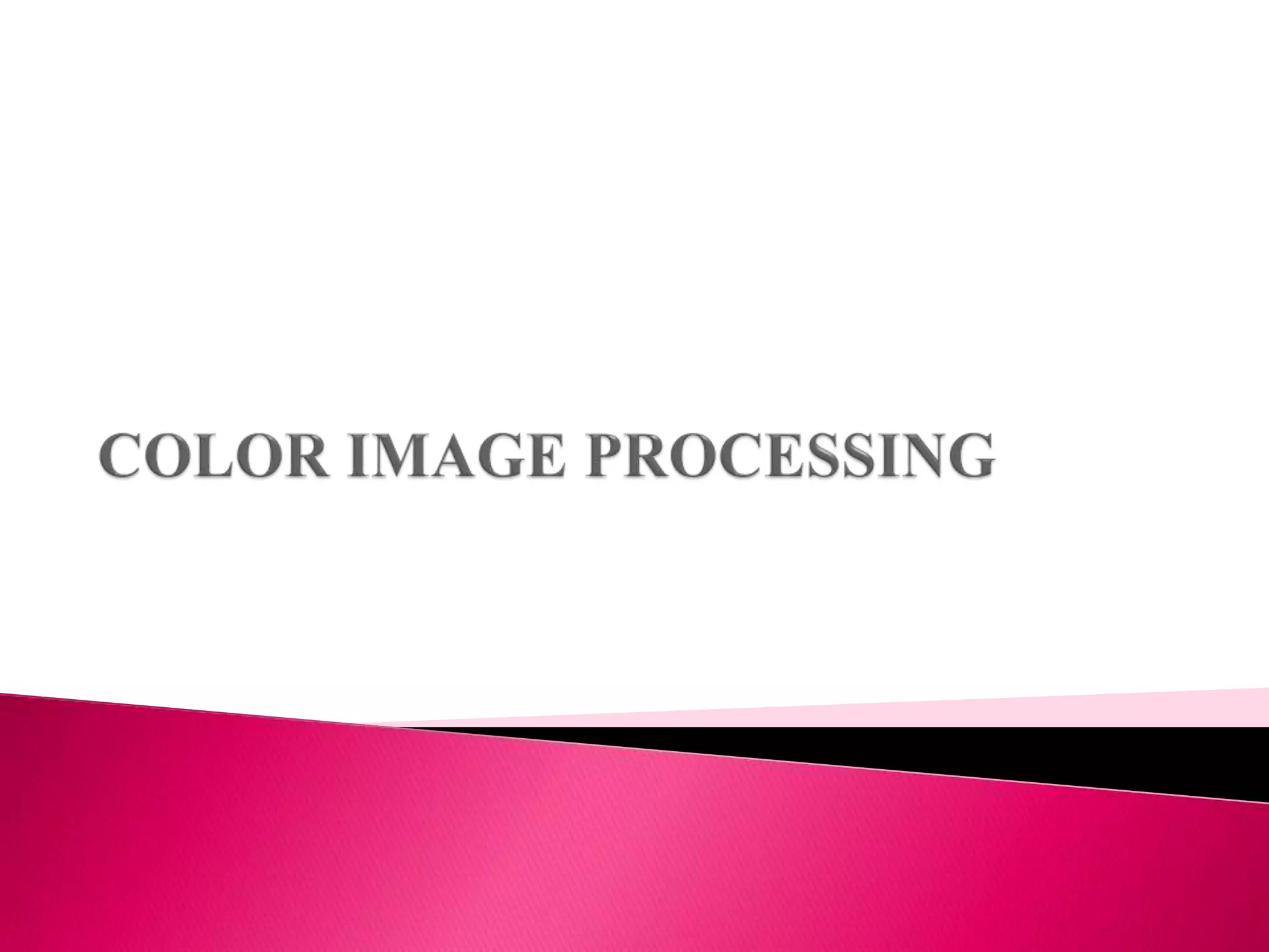 Color Image Processing | PPTX
