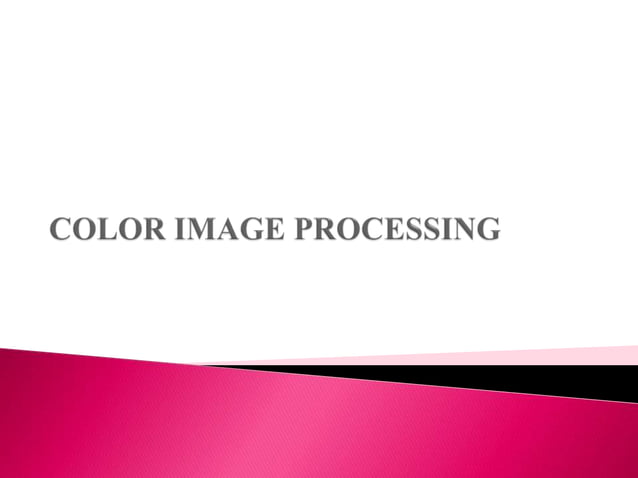 Color Image Processing | PPTX | Photo Editing Software | Computer ...