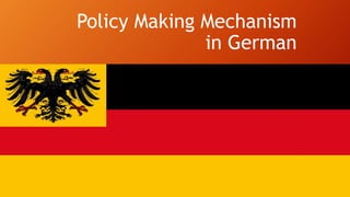 policy making mechanism in Germany | PPTX