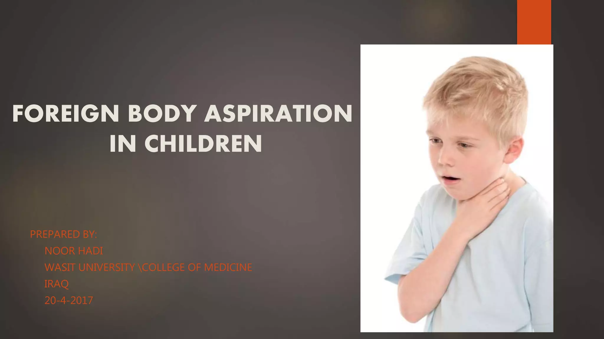 Foreign body aspiration in children | PPTX