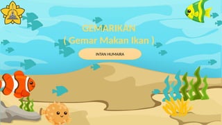 Presentation1 GEMARIKAN.pptx gemar maka ikan | PPTX