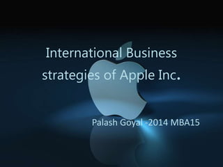 International business strategies of Apple Inc. | PPTX